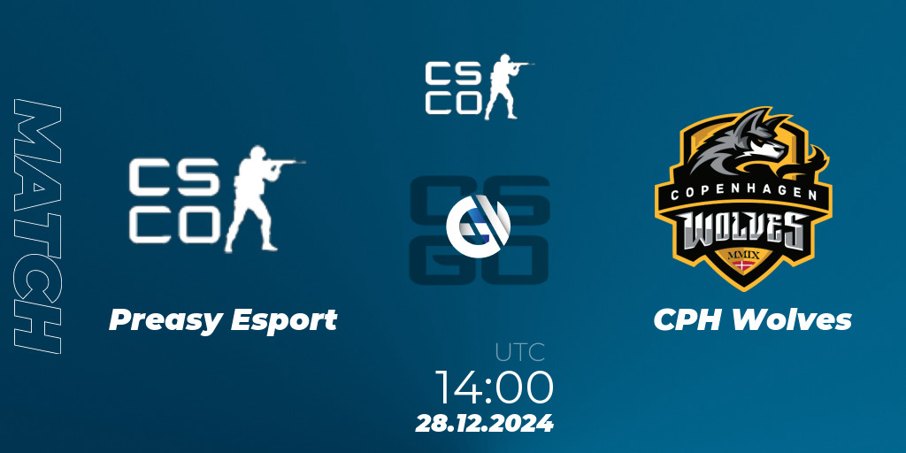Preasy Esport - CPH Wolves: 28.12.2024 at 14:00. Counter-Strike (CS2), obejrzyj mecz online ...