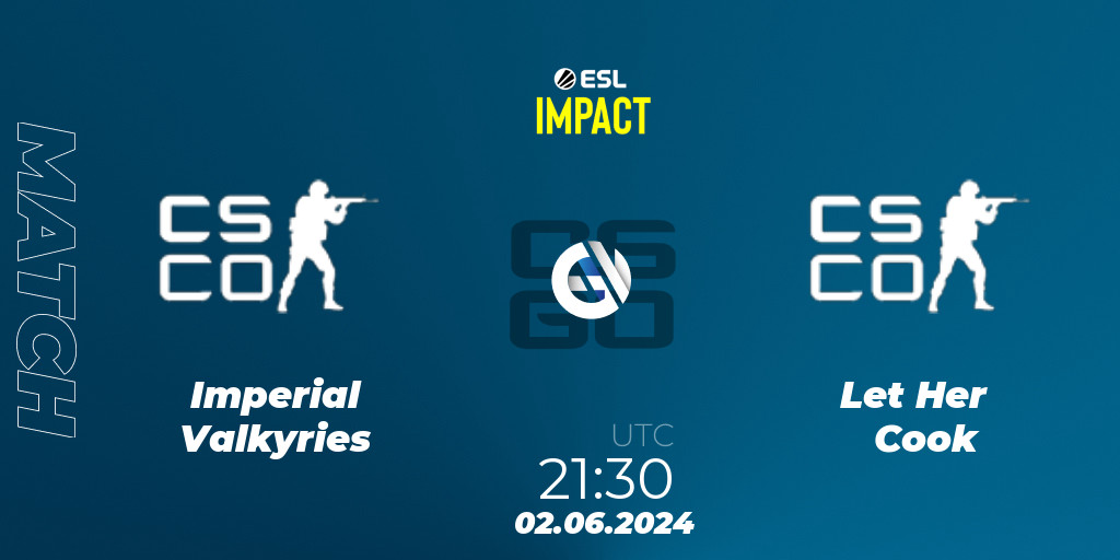 Imperial Valkyries VS Let Her Cook Counter-Strike (CS2) Zakłady bukmacherskie, transmisje ...